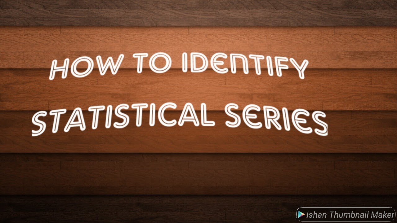 Types of statistical series, statistics mai series kaise pahchane ...