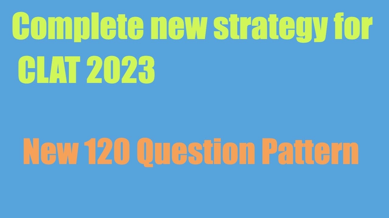 CLAT Changed pattern now 120 questions - Complete discussion on how to ...