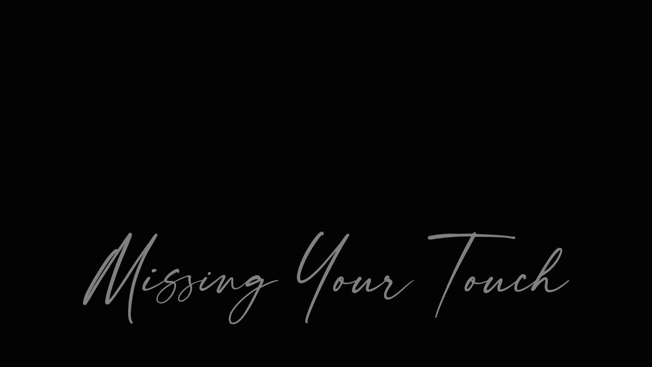 Missing Your Touch