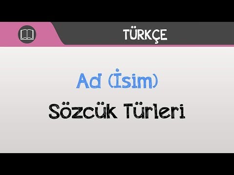 Ad (İsim) - Sözcük Türleri