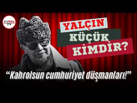 Yalçın Küçük kimdir? \