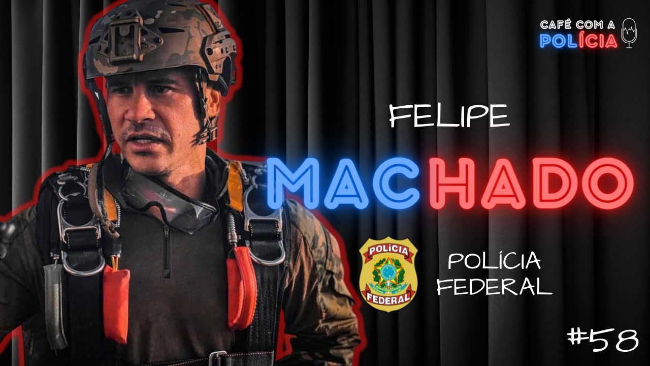 FELIPE MACHADO (COT - POLÍCIA FEDERAL) | Café com a Polícia #58 - YouTube