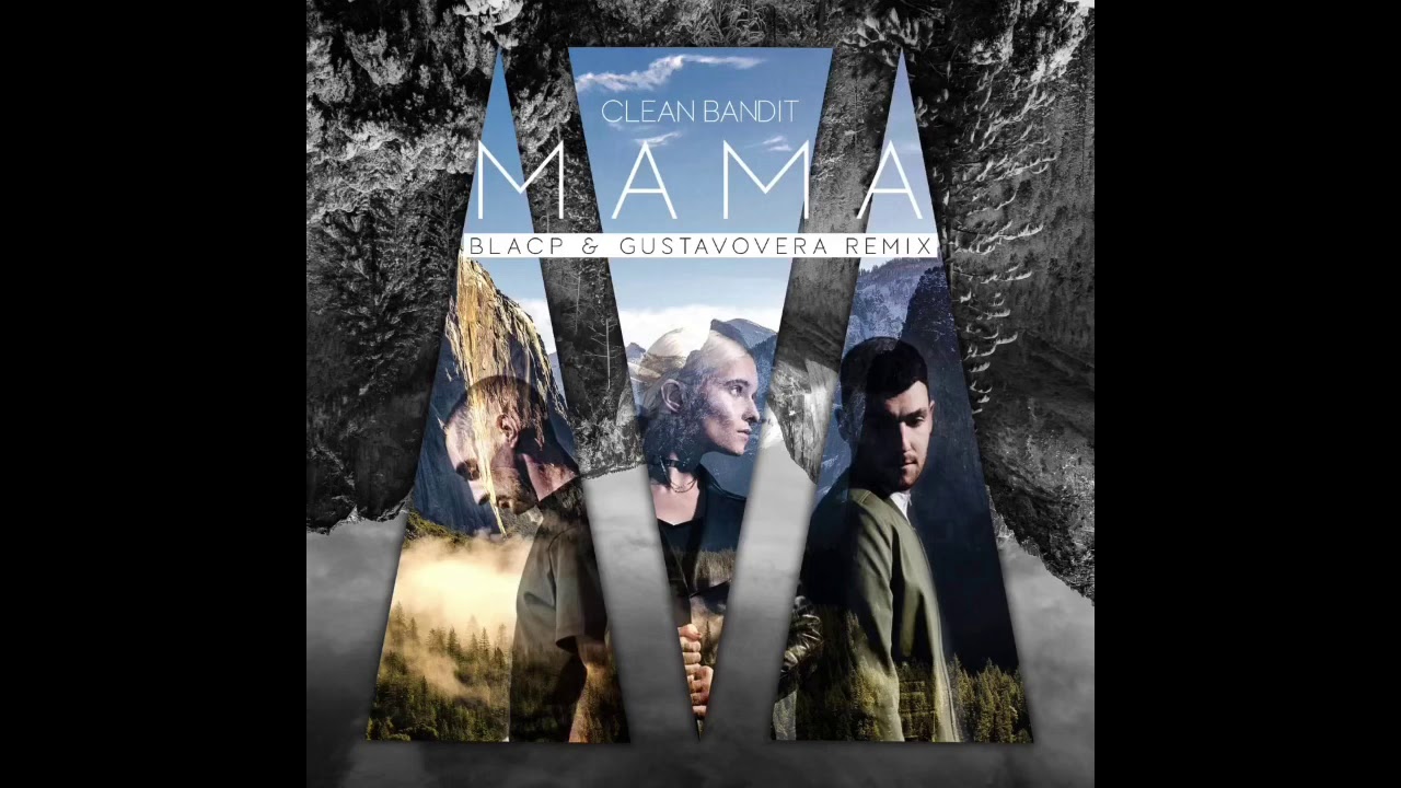 Clean Bandit ft. Ellie Goulding - Mama (BLACP & GUSTAVOVERA Remix ...