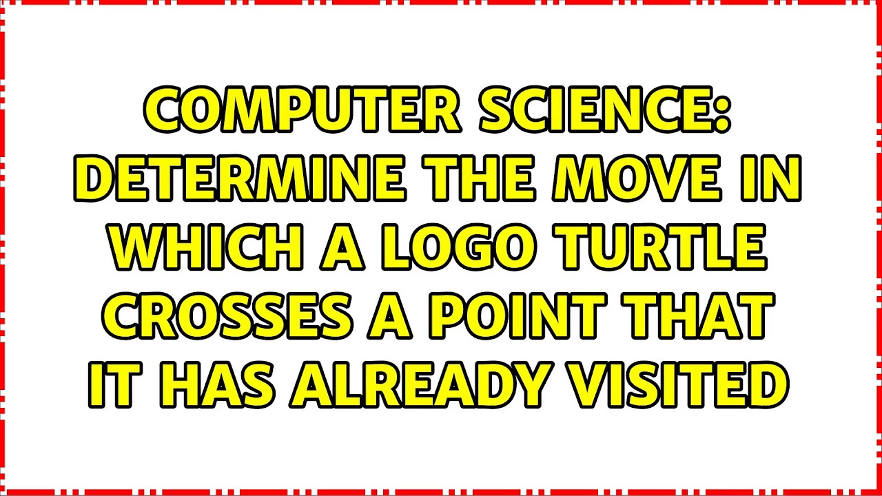 Determine the move in which a LOGO turtle crosses a point that it has ...