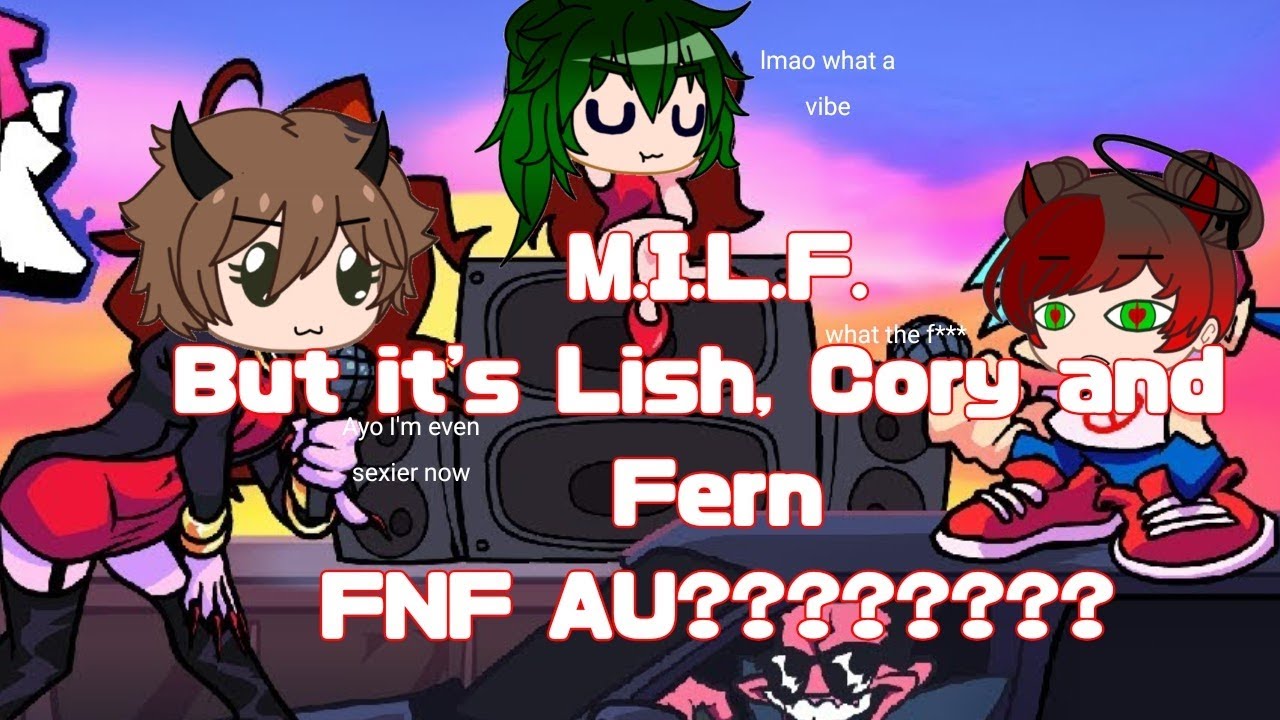 M.I.L.F. but it's Fern, Cory and Lish - FNF AU?? - YouTube