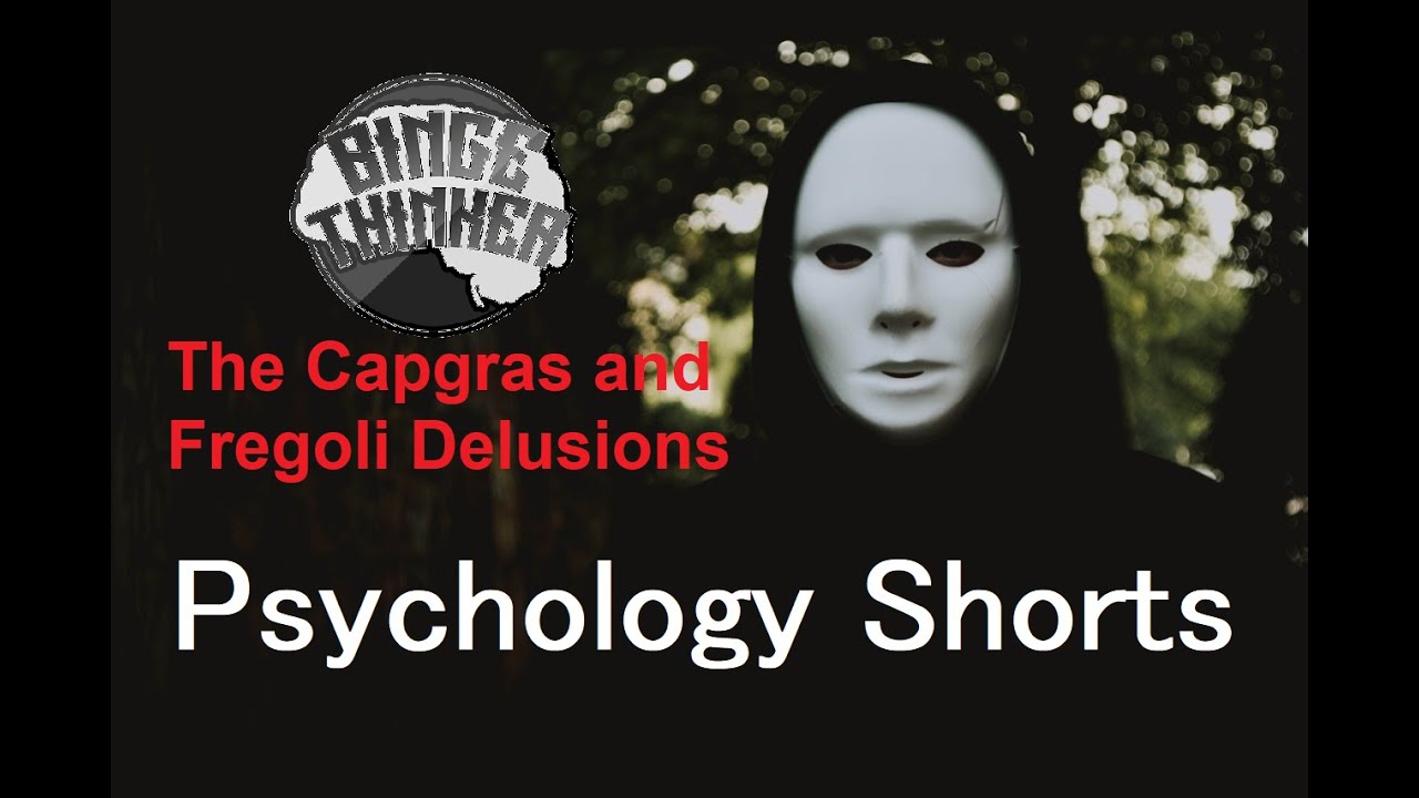 Psychology Shorts - The Capgras and Fregoli Delusions - YouTube