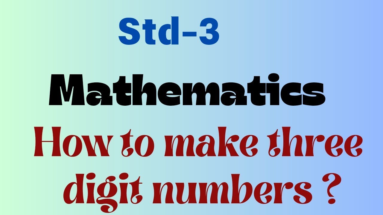 Std-3 | Mathematics |2.Number Work ( How to make three - digit numbers ...
