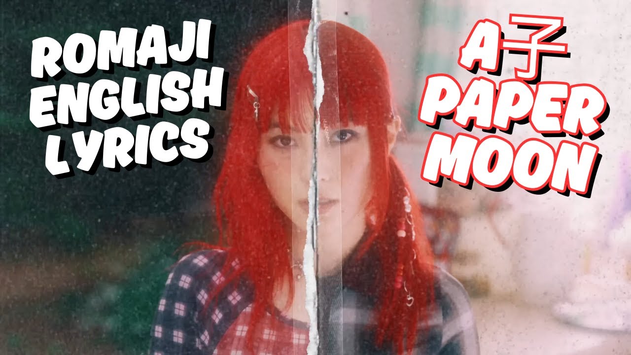a子 - PAPER MOON / Lyric Video (Japanese, Romaji, English) - YouTube