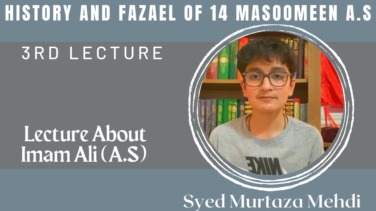 History & Fazael of 14 Masoomeen A.S | Lecture 3: Imam Ali (A.S) - YouTube