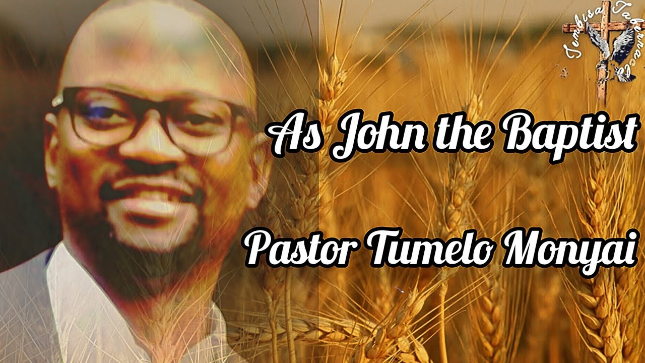 Pastor Tumelo Monyai | As John the Baptist - YouTube