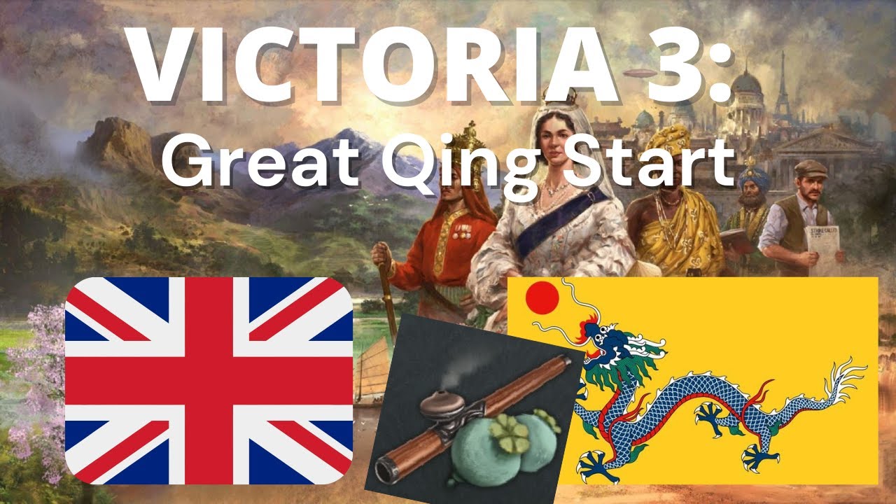 Victoria 3: Great Qing - STARTING STEPS: Winning the Opium Wars - YouTube