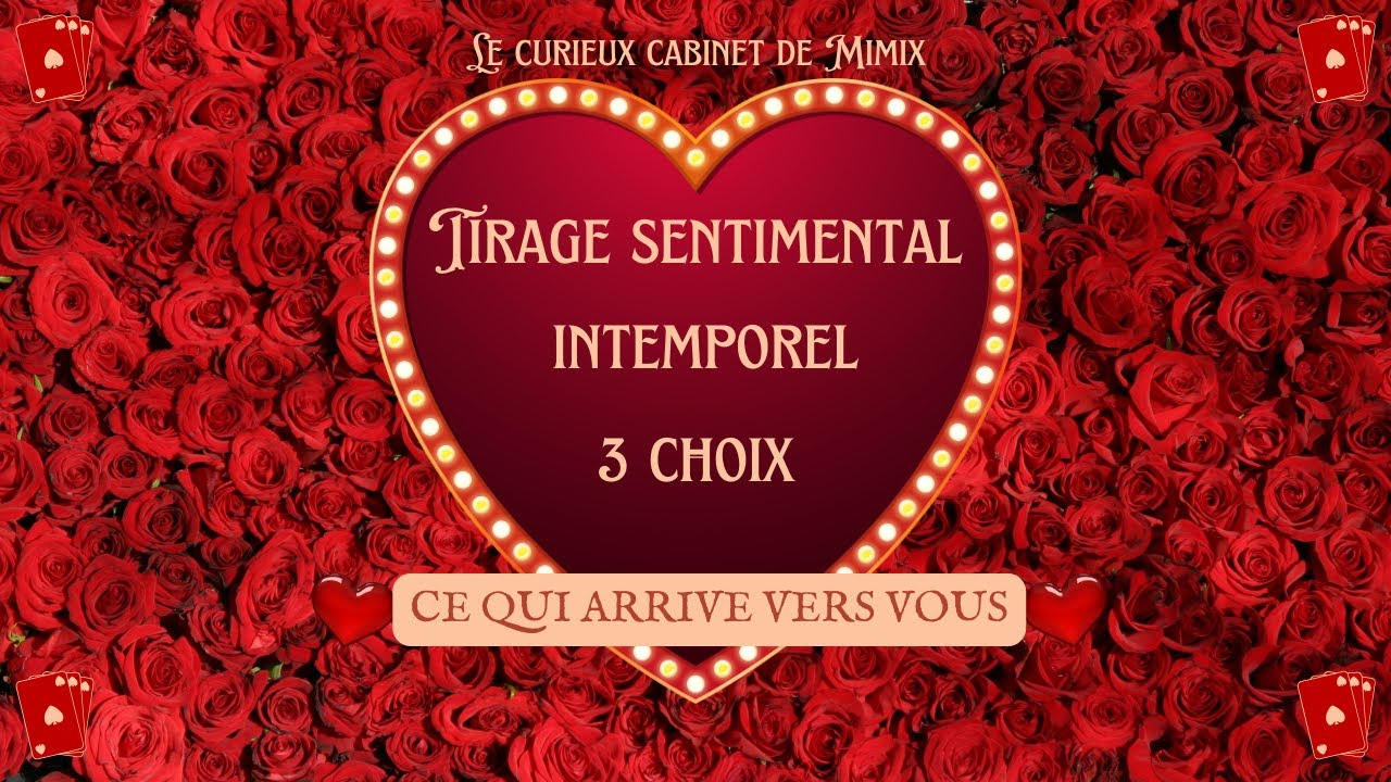️« Tirage LOVE: ce qui arrive vers vous » ️SENTIMENTAL ️ 3 CHOIX ...