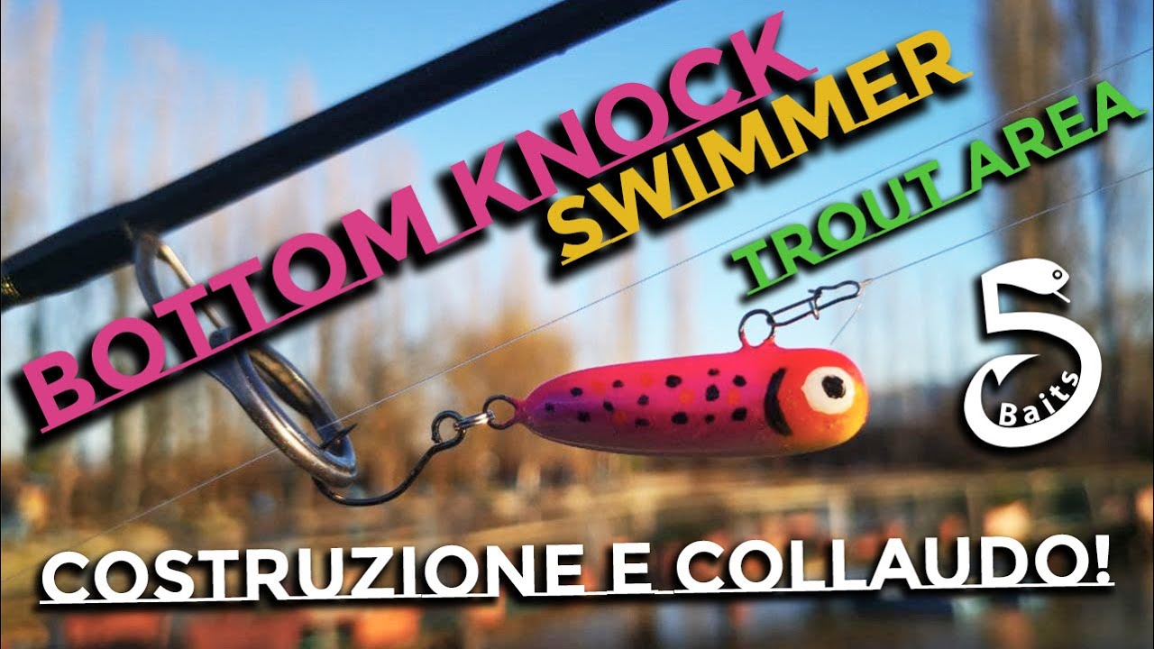 Bottom Knock Swimmer | costruzione e collaudo dell'esca da trout area ...