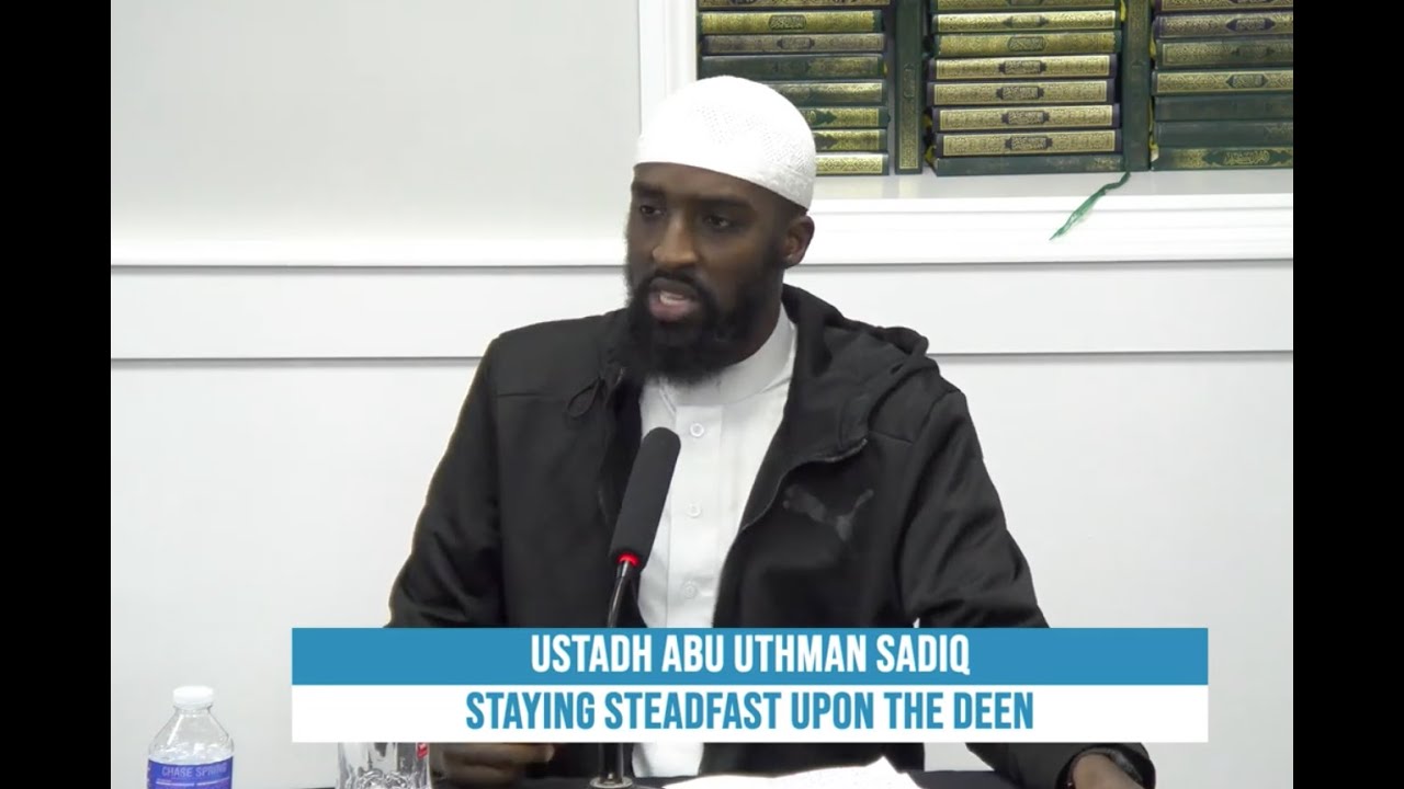 Remaining steadfast upon the Deen. Ustadh Abu Uthman Sadiq. 04/01/2020 - YouTube