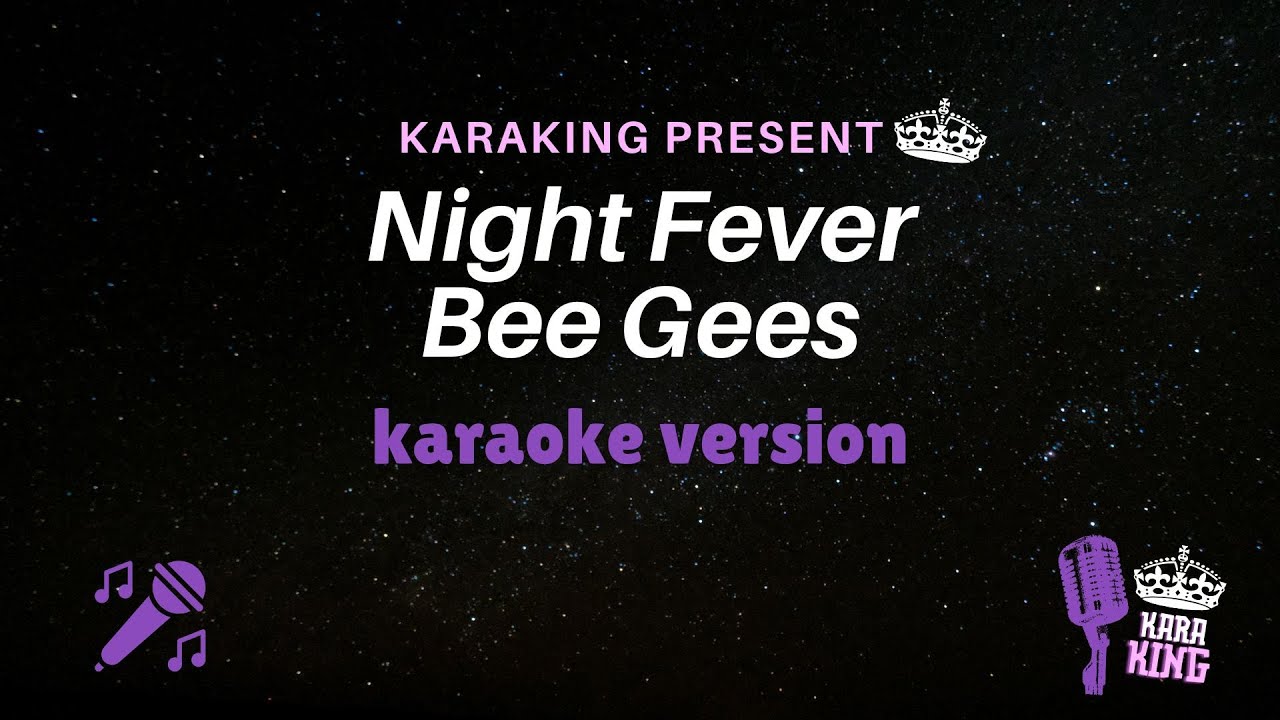 Night Fever karaoke - Bee Gees - Version Lyrics from karaking Karaoke ...