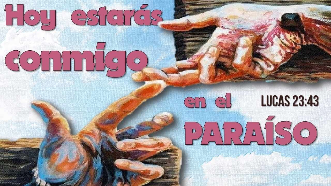 Hoy estarás conmigo en el paraíso - Lucas 23:43 - YouTube