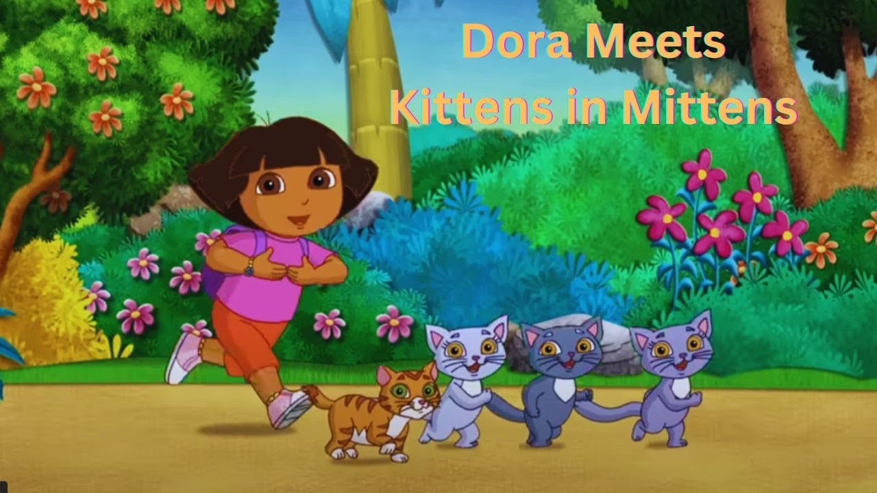 Dora Meets Kittens in Mittens | Dora the explorer | Dora and friends ...