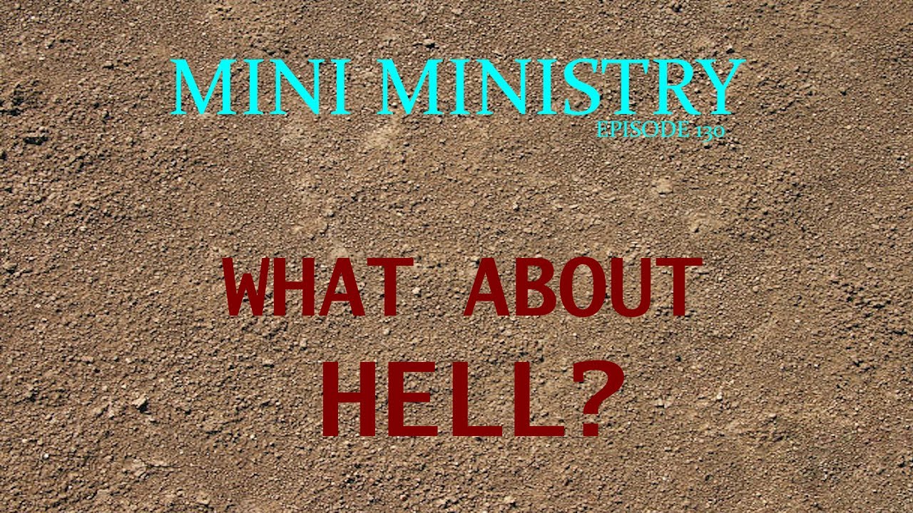 What about hell? (Mini Ministry, ep.130) - YouTube