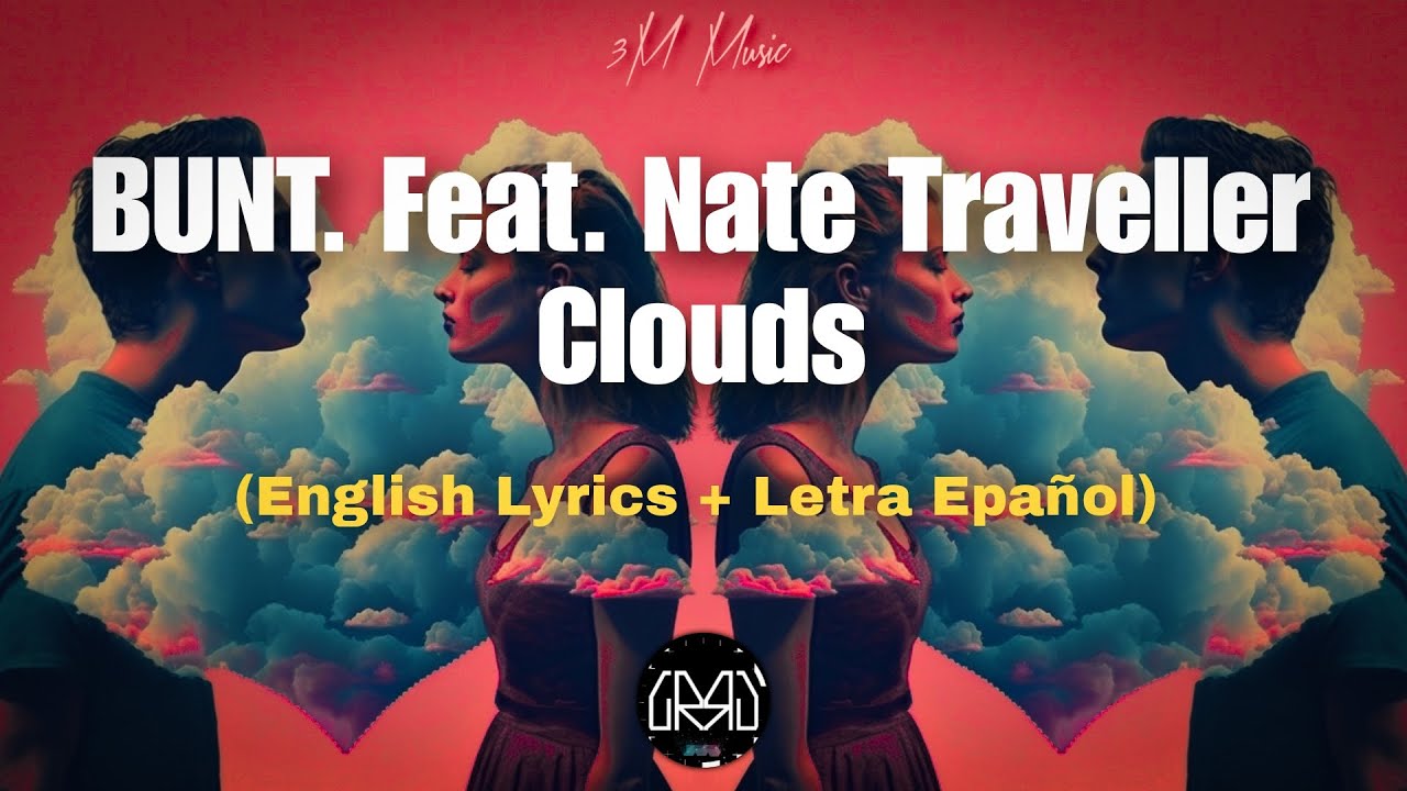 BUNT. Feat. Nate Traveller- Clouds (Lyrics/Traducida al Español) 4K+60FPS+effects+visuals+hi ...