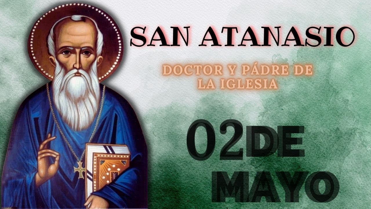 SANTO DE HOY SAN ATANASIO 02 DE MAYO SHAJAJ - YouTube