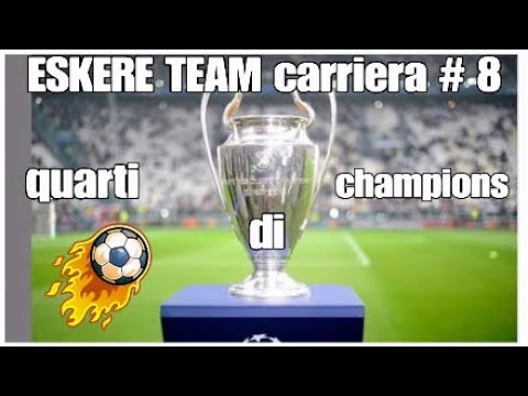 ESKERE TEAM carriera # 8 quarti di Champions-League - YouTube