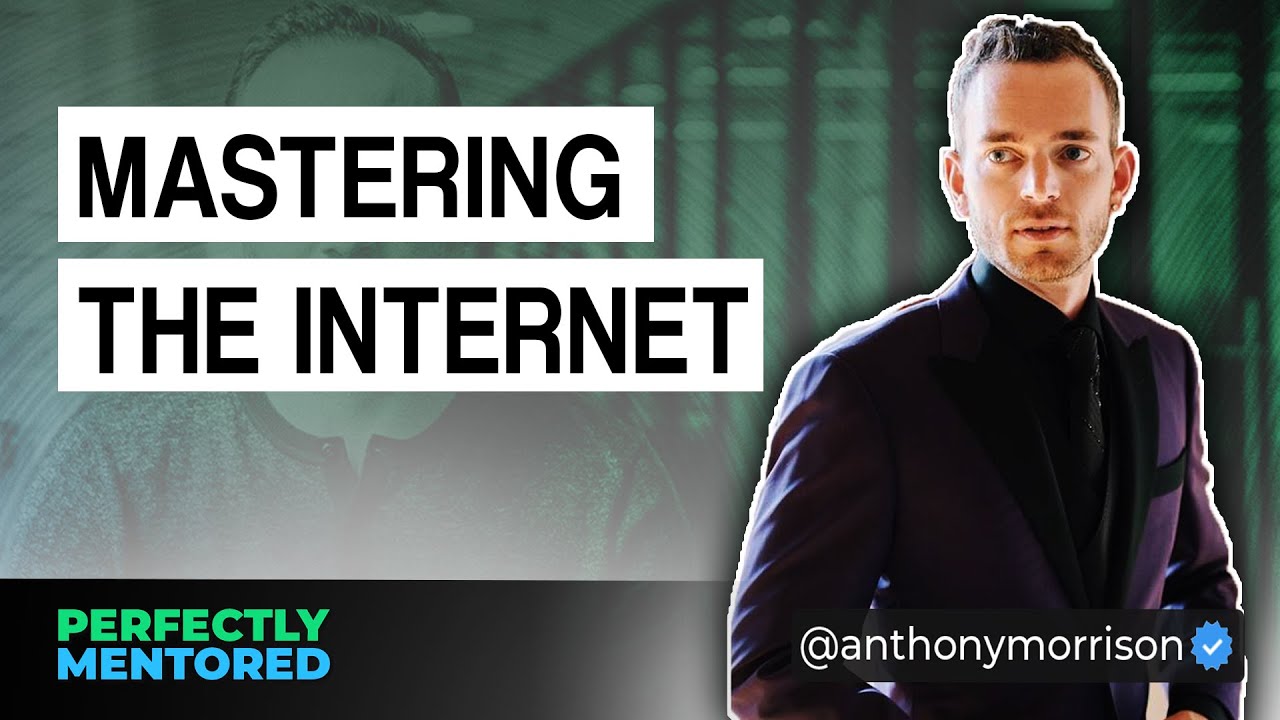 Mastering the Internet with Anthony Morrison | Perfectly Mentored - YouTube