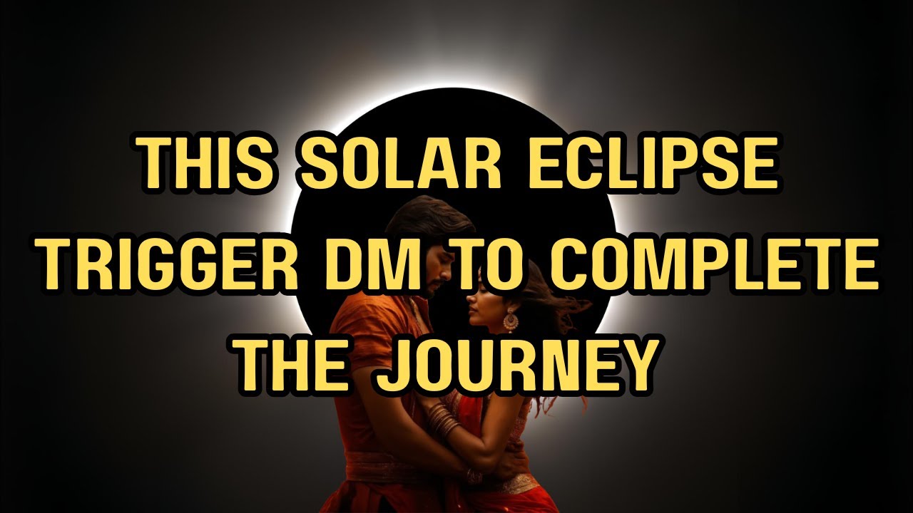 THIS SOLAR ECLIPSE TRIGGER DM TO COMPLETE THE JOURNEY - YouTube