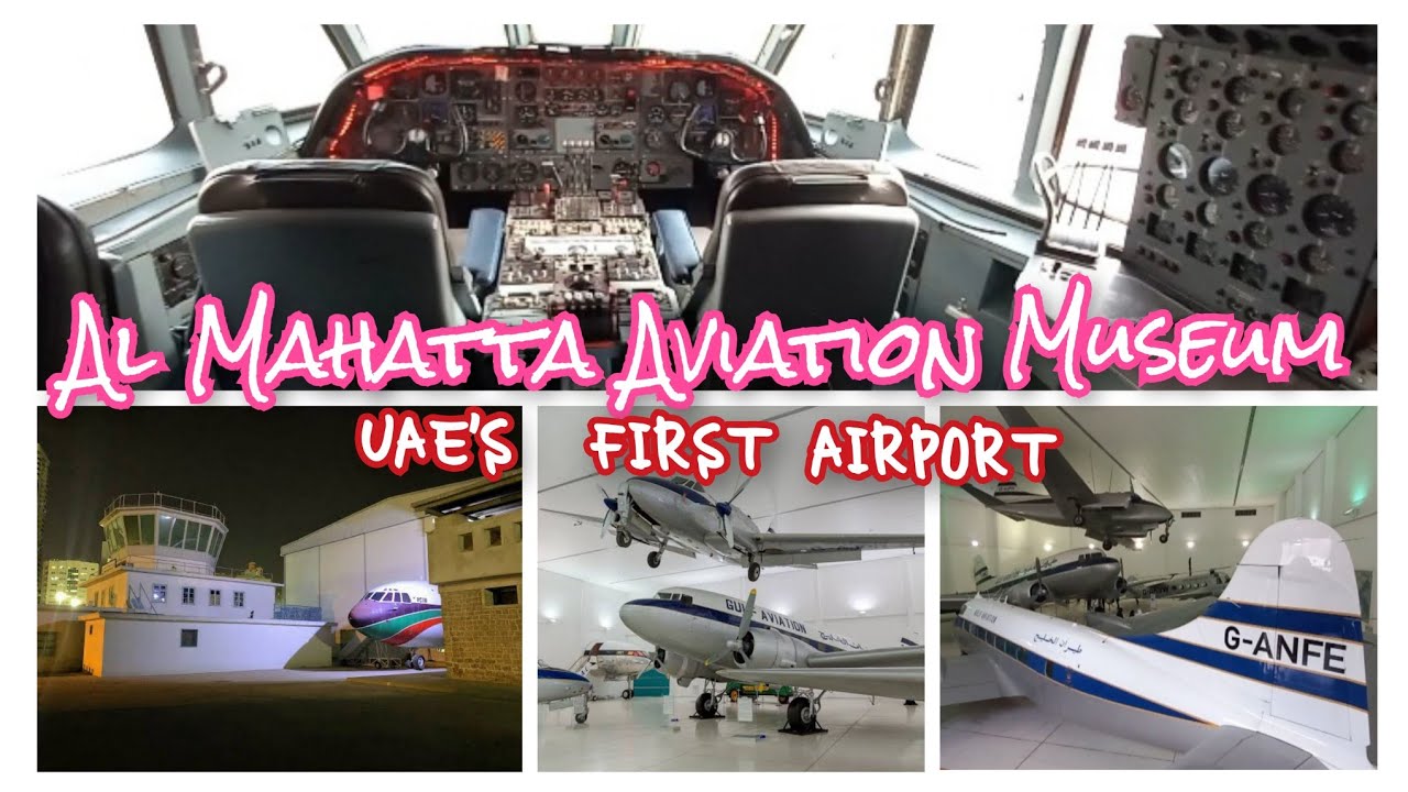 AL MAHATTA MUSEUM | UAE'S FIRST AIRPORT | SHARJAH AIRPORT FULL TOUR ...
