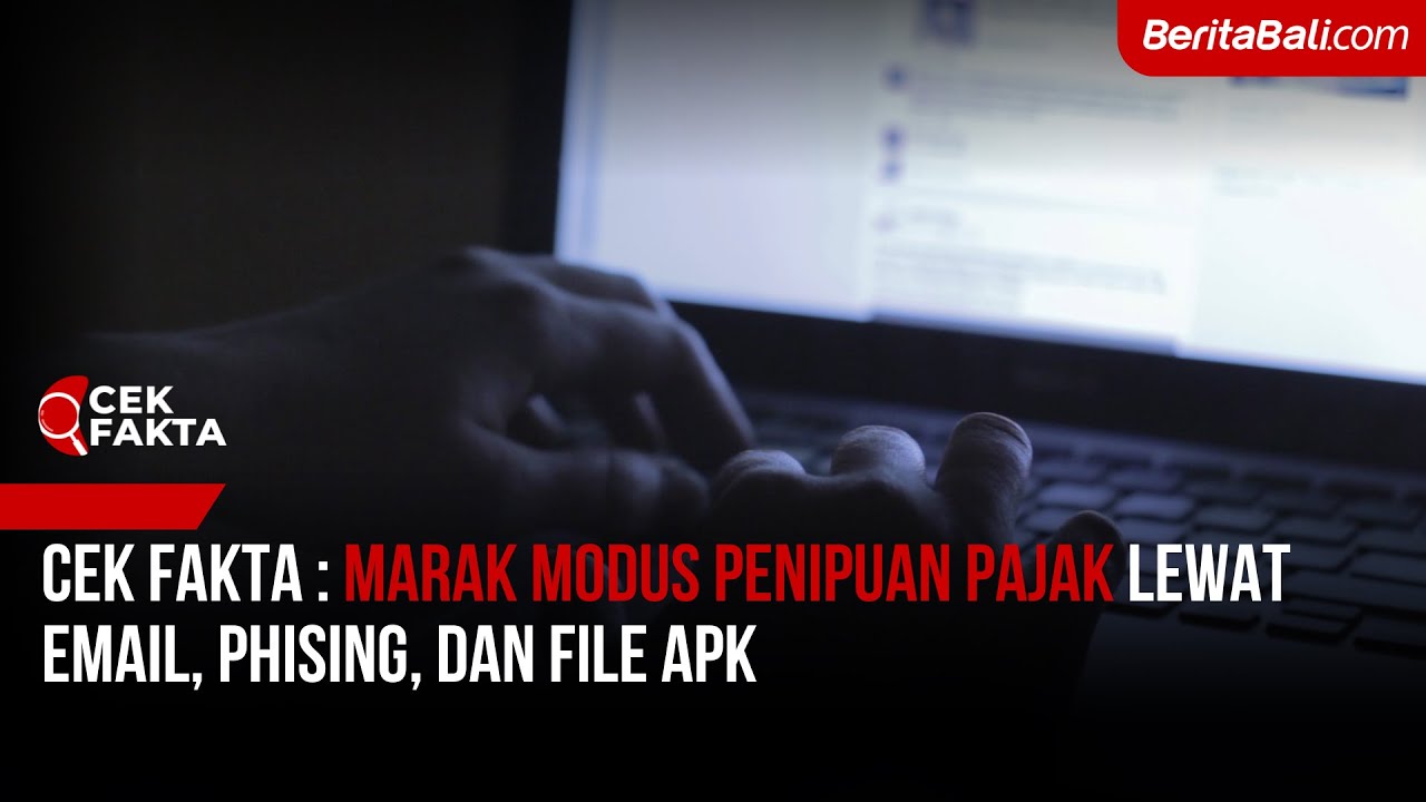 [Cek Fakta]: Marak Modus Penipuan Pajak Lewat Email, Phising, dan File APK - YouTube