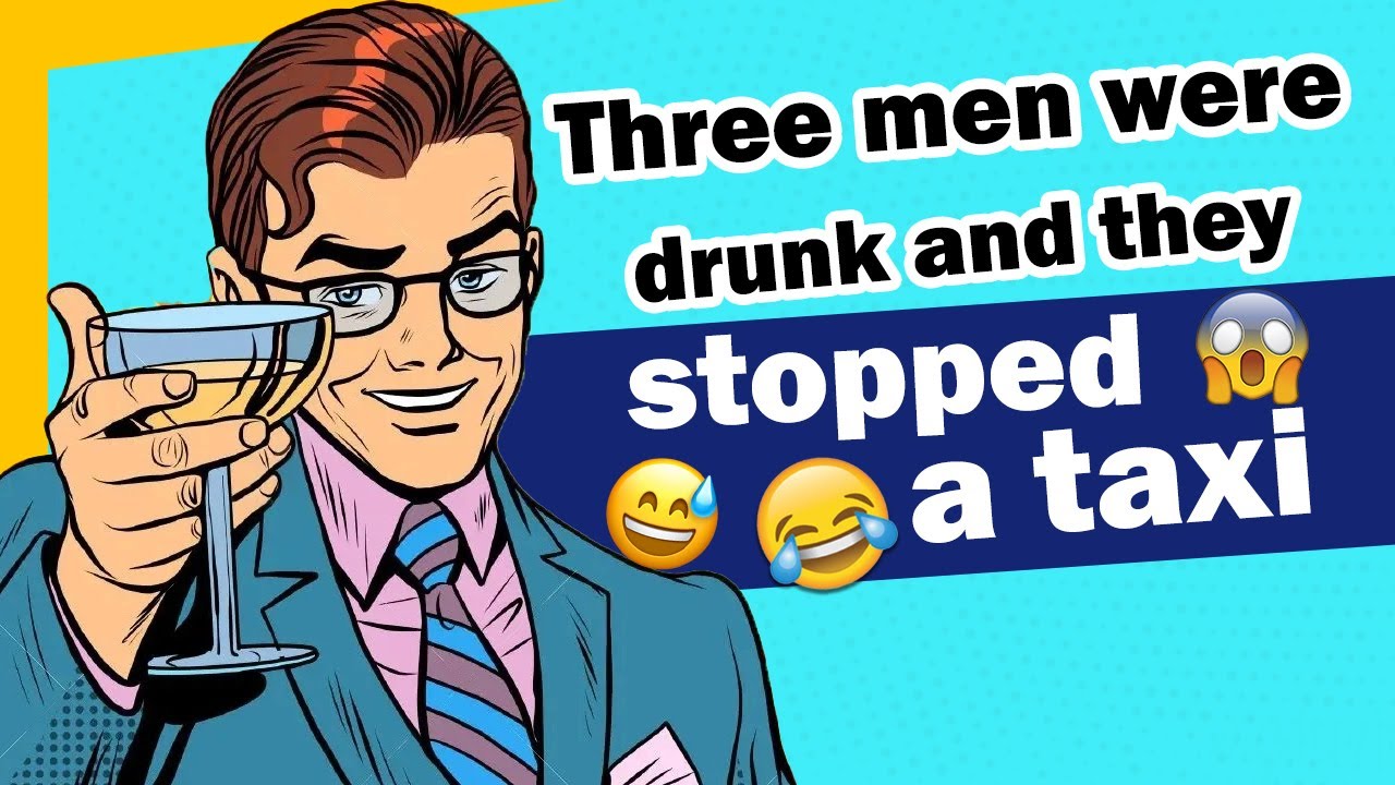 Best Joke of the day - Three men were drunk and they stopped a taxi ...