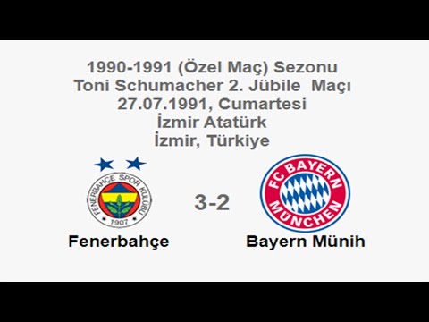 Fenerbahçe 3-2 Bayern Münih 27.07.1991 - Toni Schumacher 2nd Jubilee Match