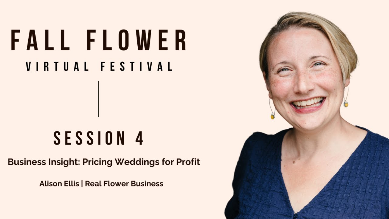 Fall Flower Festival: Pricing Weddings for Profit w/ Alison Ellis - YouTube