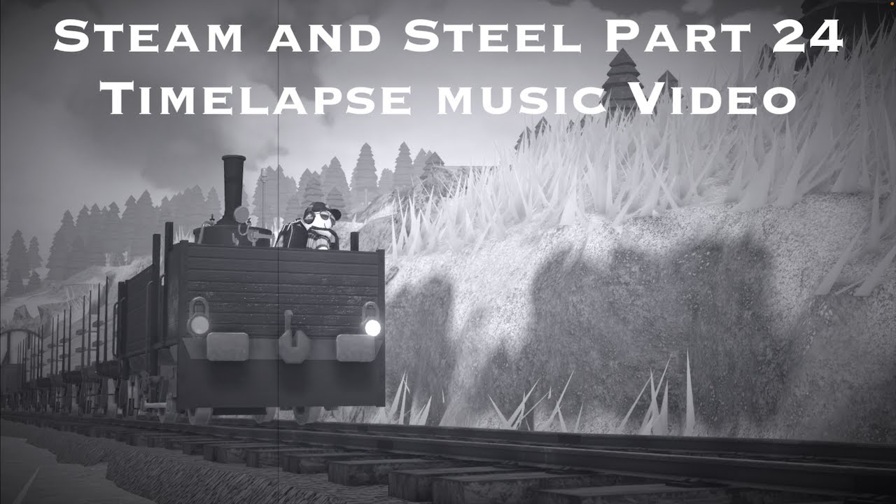 Steam and Steel Time lapse portion of Part 24 - YouTube