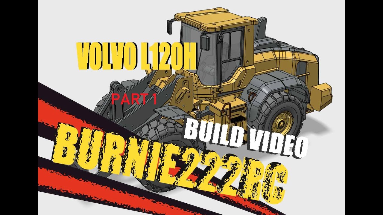 Making a 3D Printed RC LOADER - VOLVO L120H - PART 1 - YouTube