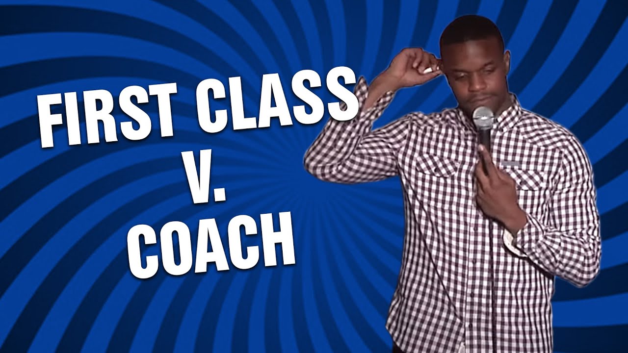First Class v. Coach (Stand Up Comedy) - YouTube