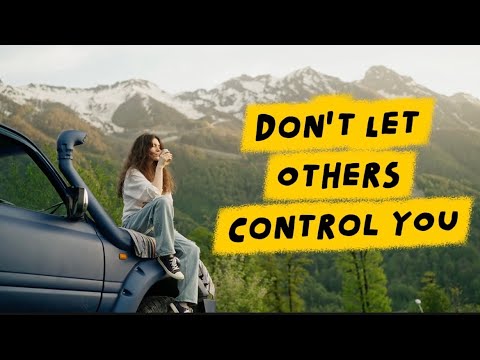 Don’t Let Others Control You and Your Mindset! - YouTube