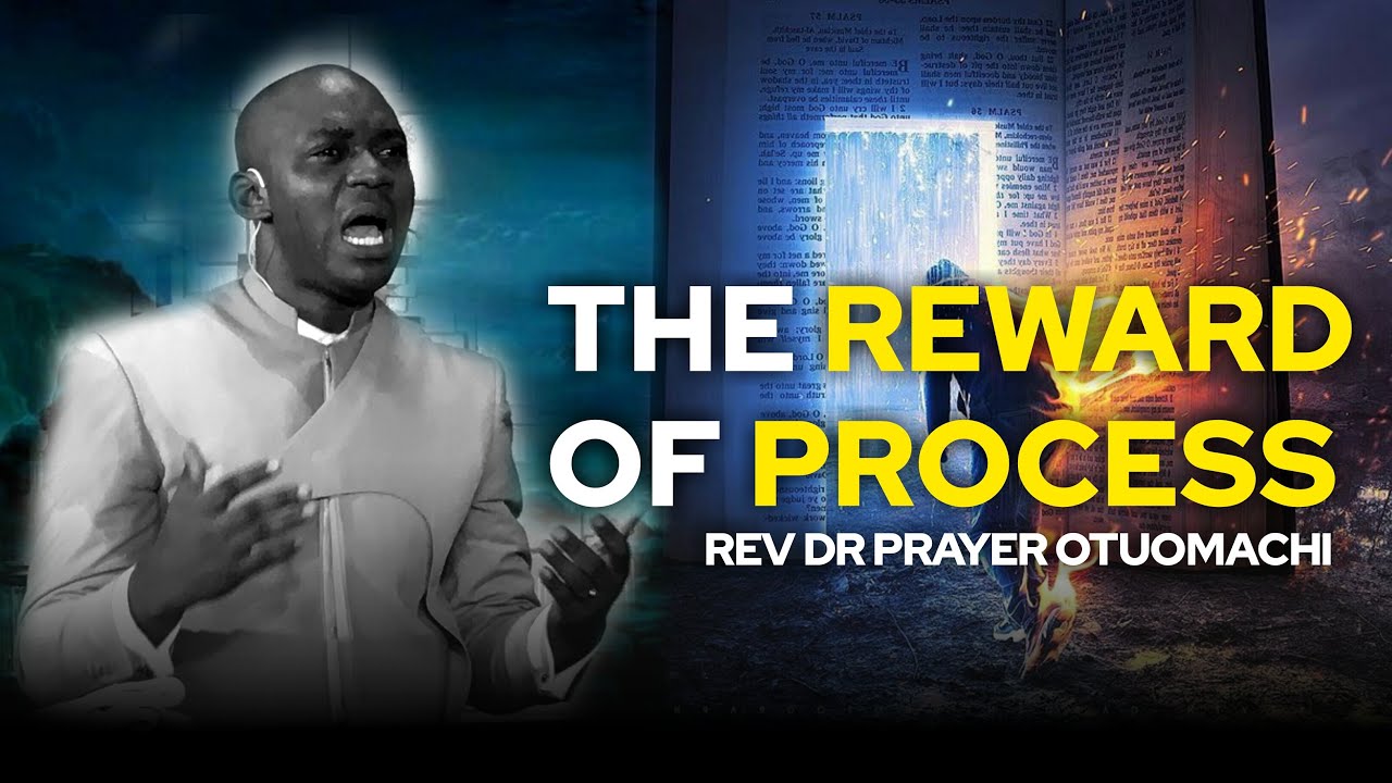 THE REWARD OF PROCESS: REV DR PRAYER OTUOMACHI - YouTube