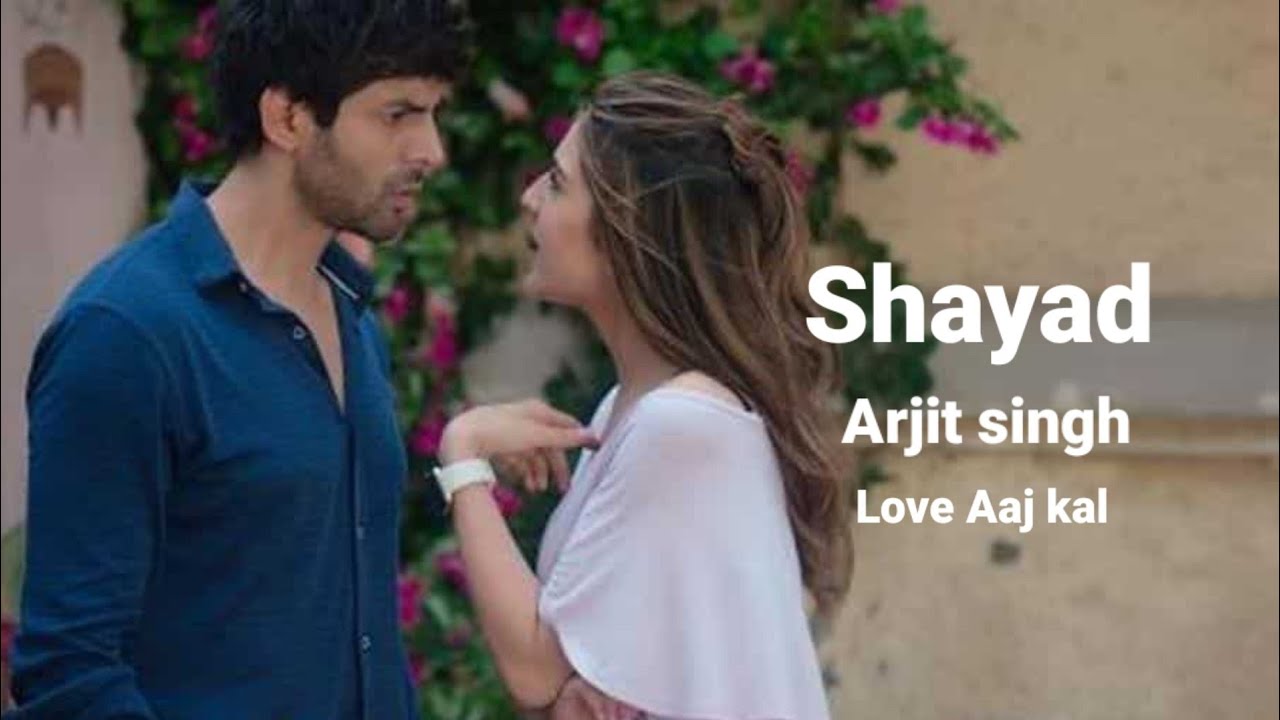 Shayad - Lyrics | Love Aaj Kal | Kartik | Sara | Arushi | Pritam ...