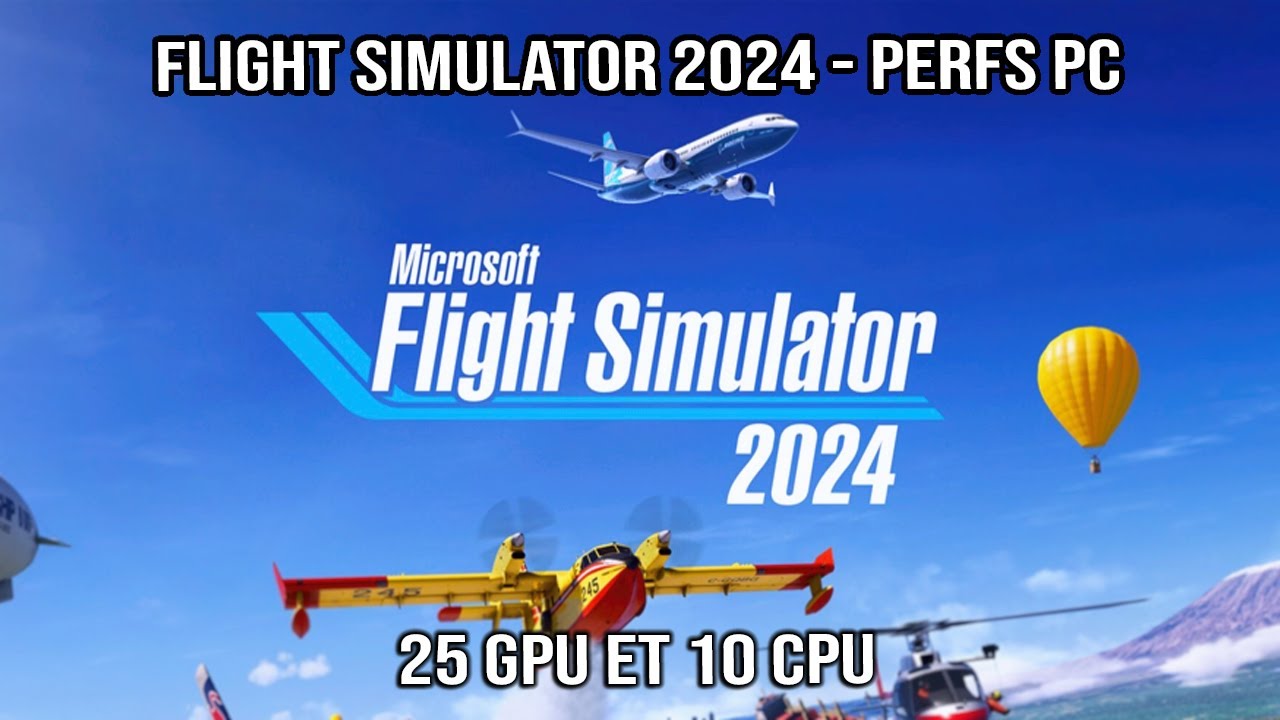 Flight Simulator 2024 - Test Performances PC - 25 GPU et 10 CPU - YouTube