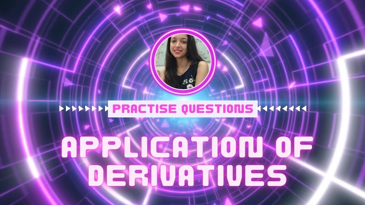 Application of Derivatives Practice questions - YouTube