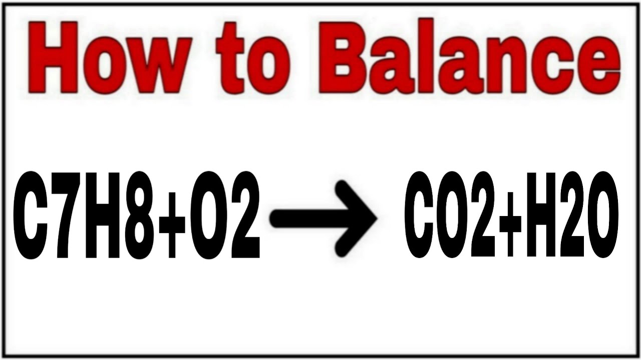 How to balance C7H8+O2=CO2+H2O|Chemical equation C7H8+O2=CO2+H2O ...