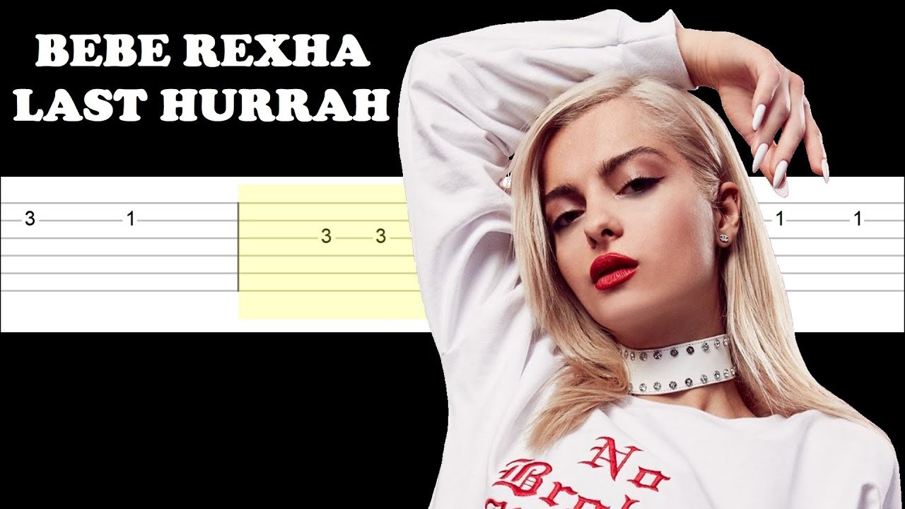 Bebe Rexha - Last Hurrah (Easy Guitar Tabs Tutorial) - YouTube