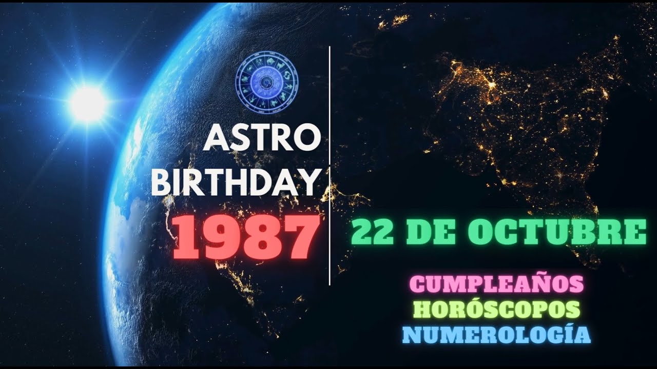October 22, 1987 / 22 de octubre de 1987. Astro Birthday. Horóscopos ...