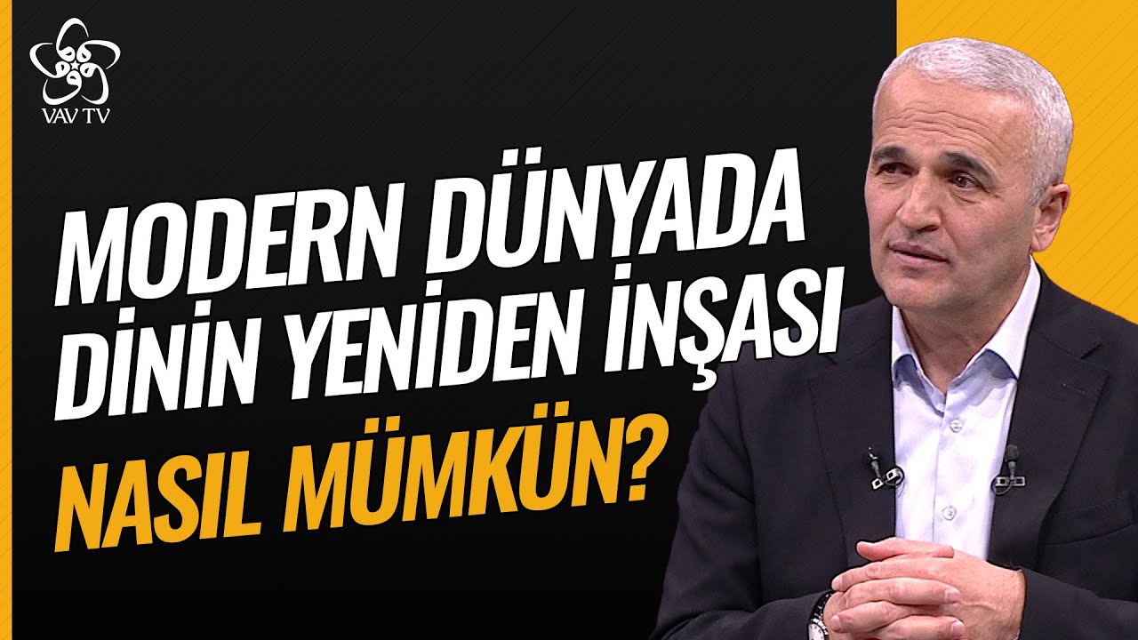 Modern Dünyada Dinin Yeniden İnşası Nasıl Mümkün? | Ekrem Demirli ...