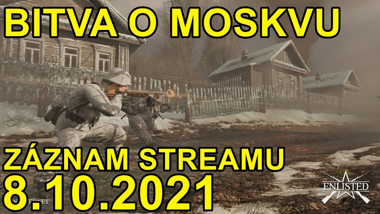 BITVA O MOSKVU |8.10.2021|ENLISTED - YouTube