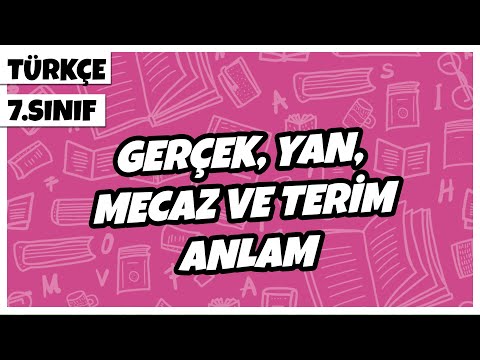 7. Sınıf Türkçe - Gerçek, Yan, Mecaz ve Terim Anlam | 2022