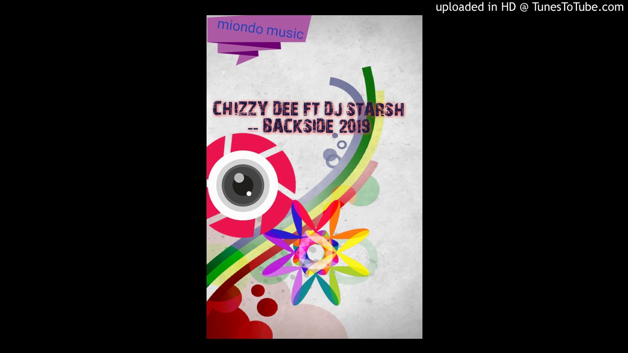 CHIZZY DEE FT DJ STARSH-- BACKSIDE 2019 - YouTube