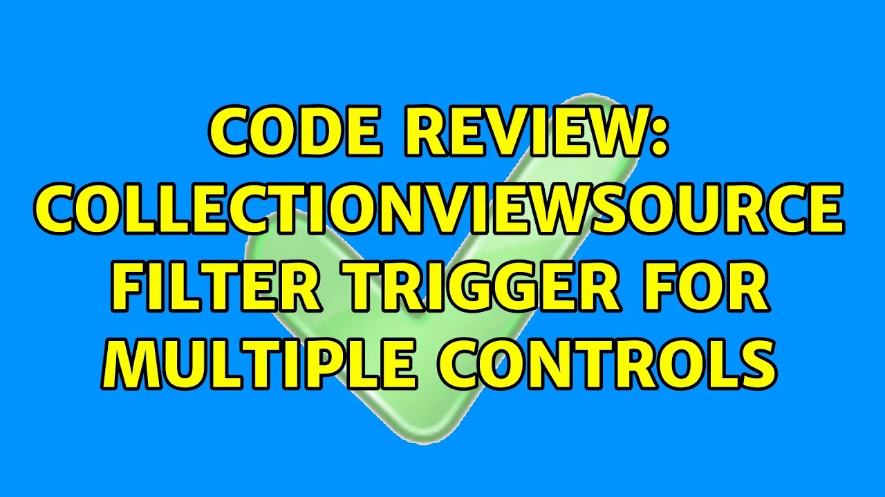Code Review Collectionviewsource Filter Trigger For Multiple Controls Youtube 5495