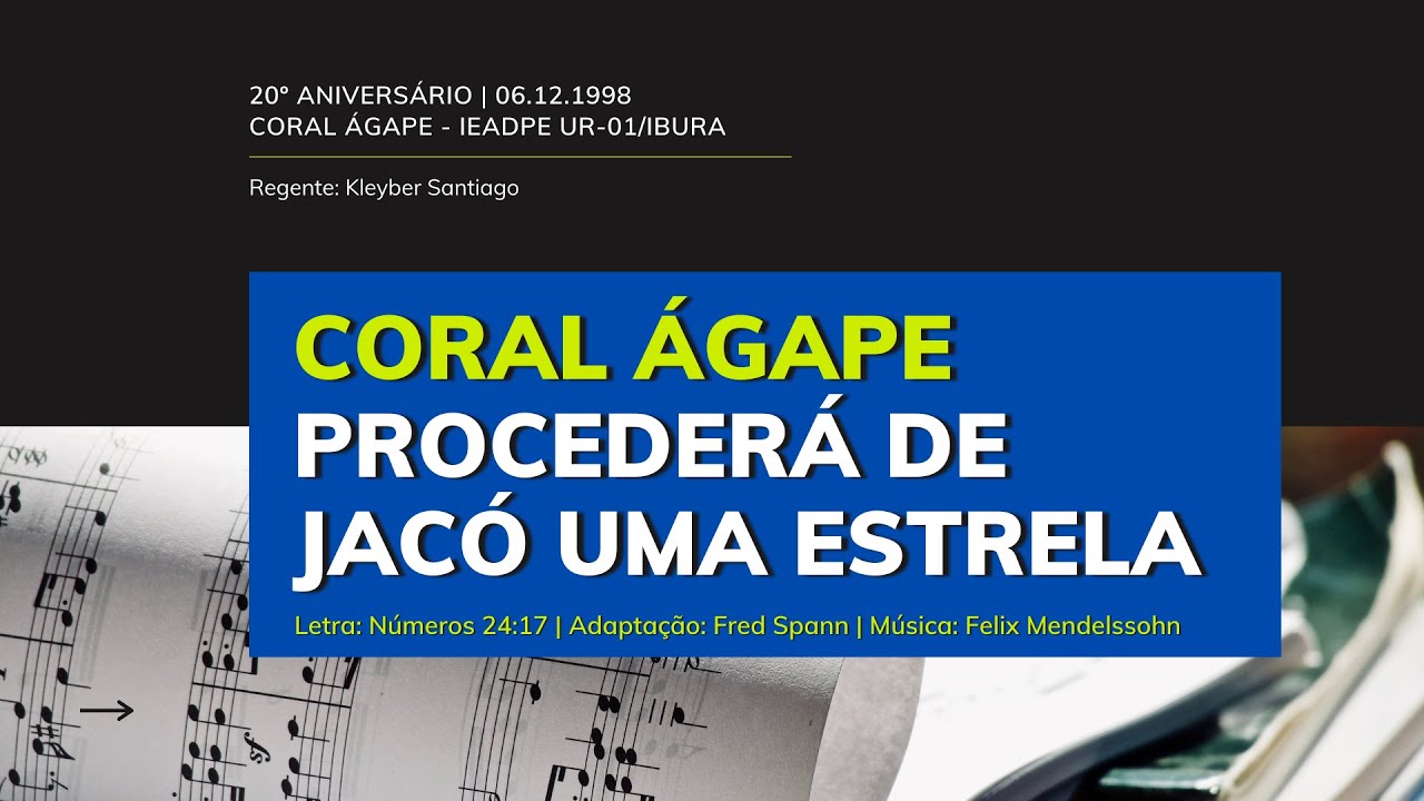 PROCEDERÁ DE JACÓ UMA ESTRELA | CORAL ÁGAPE 20 ANOS [IEADPE UR-01] [06 ...