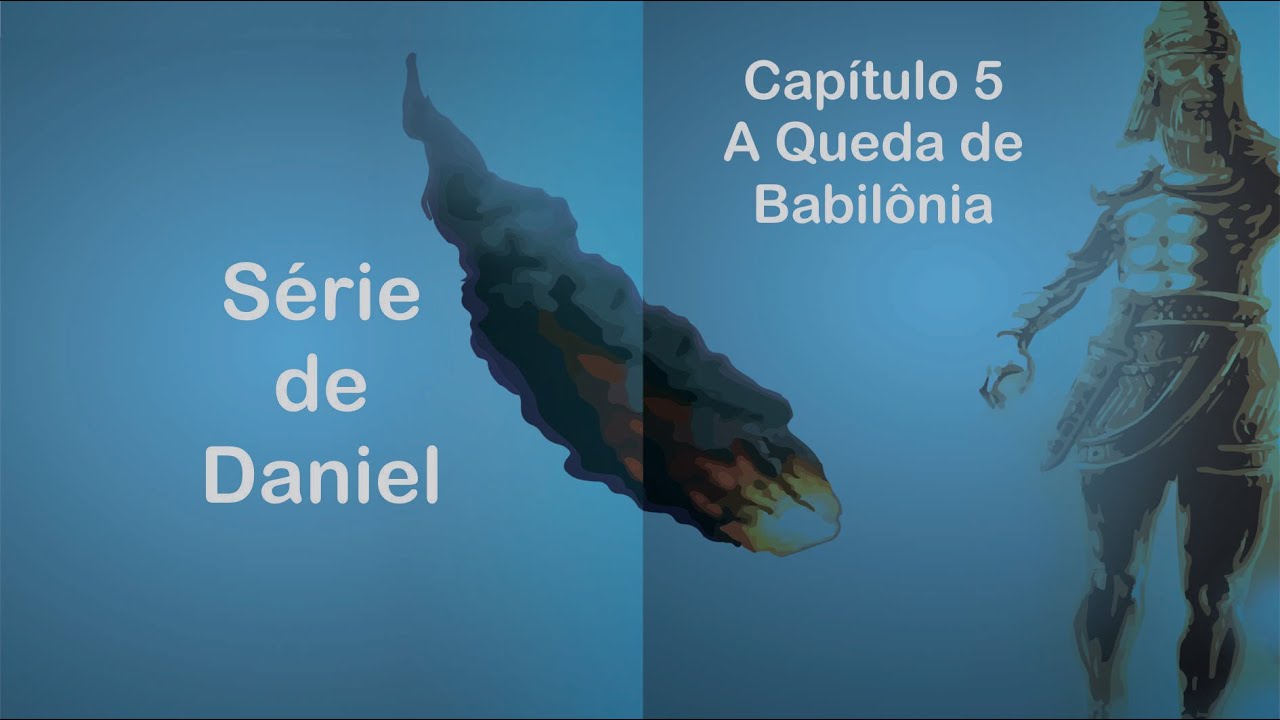 Série de Daniel - Capítulo 5 - YouTube